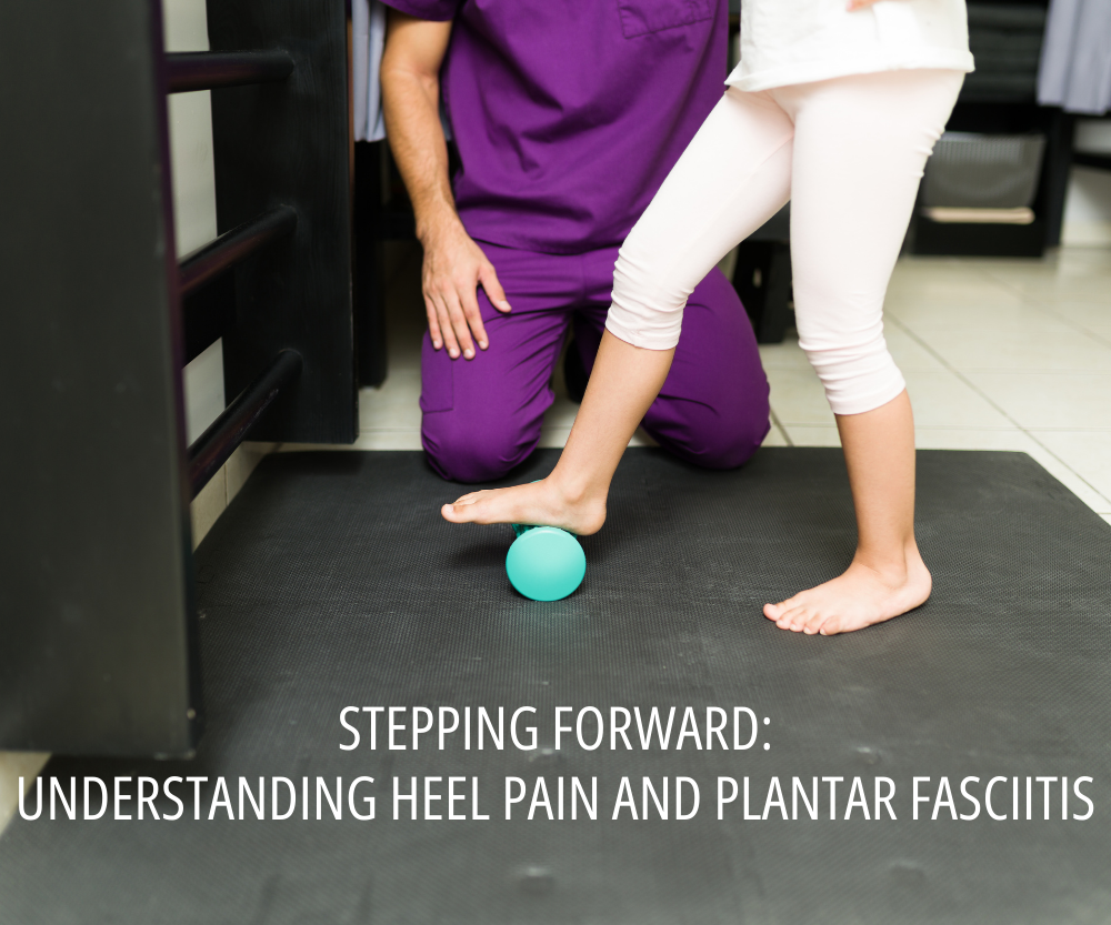 Stepping Forward: Understanding Heel Pain and Plantar Fasciitis ...